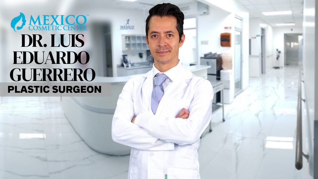 Dr. Luis Eduardo Guerrero - Mexico Cosmetic Center