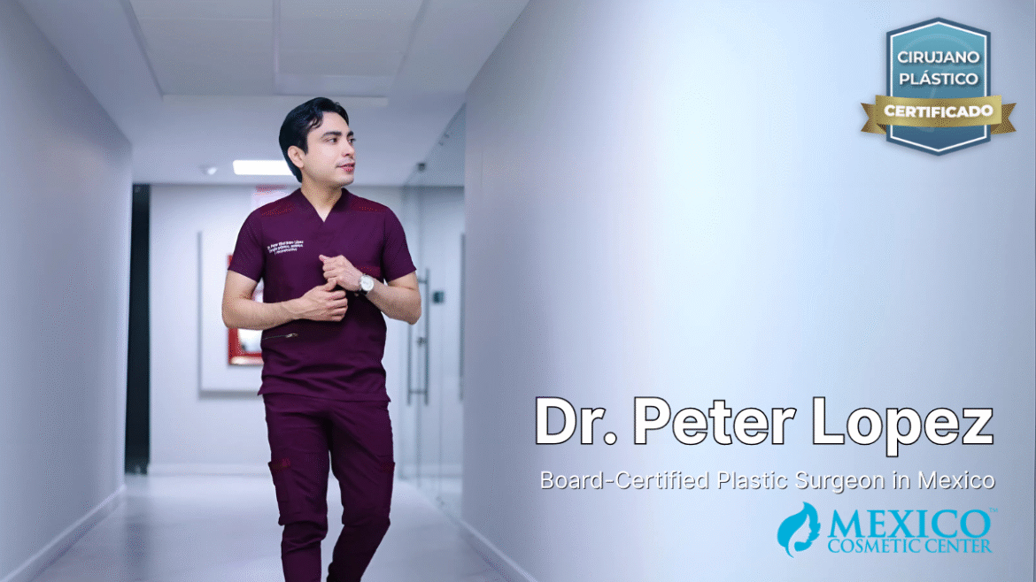 Dr. Peter Lopez - Mexico Cosmetic Center